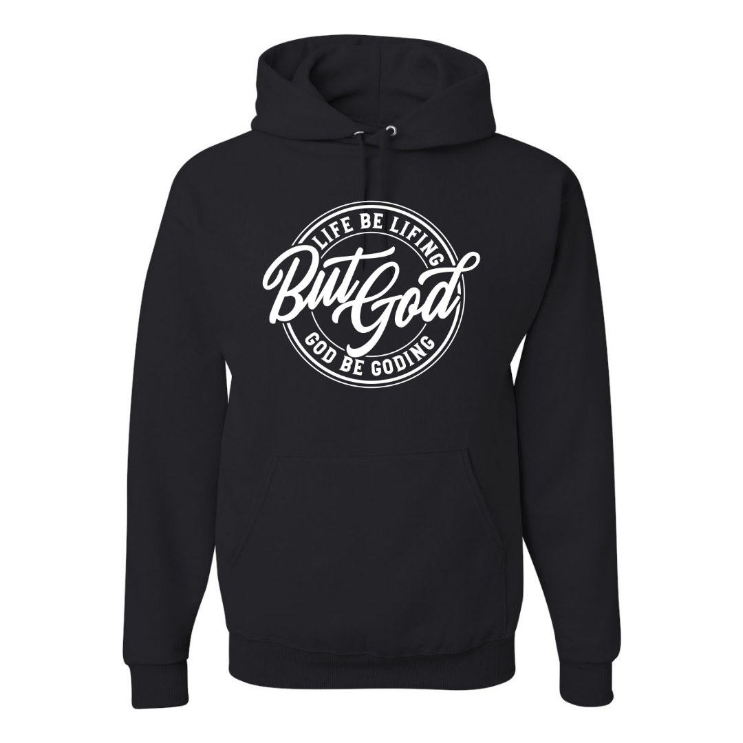 LIFE BE LIFING GOD BE GODING HOODIE – God Considered Me!